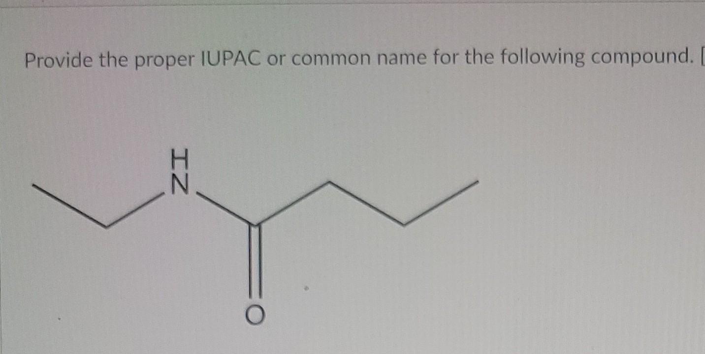 Solved Provide the proper IUPAC or common name for the | Chegg.com