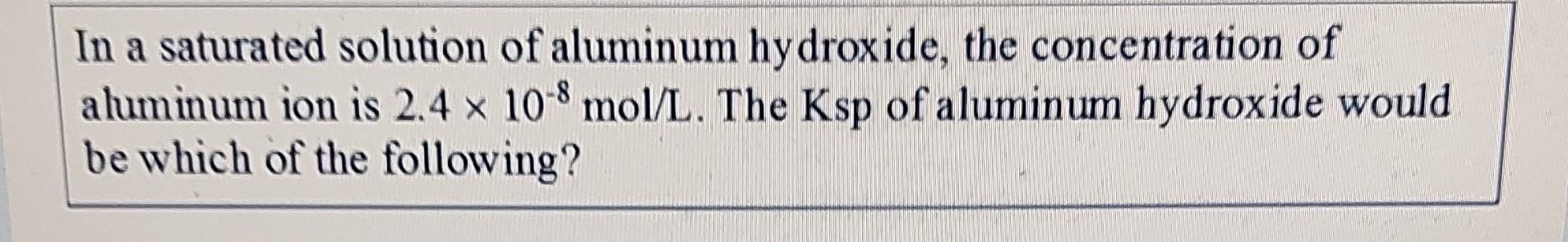 Solved In a saturated solution of aluminum hydroxide, the | Chegg.com