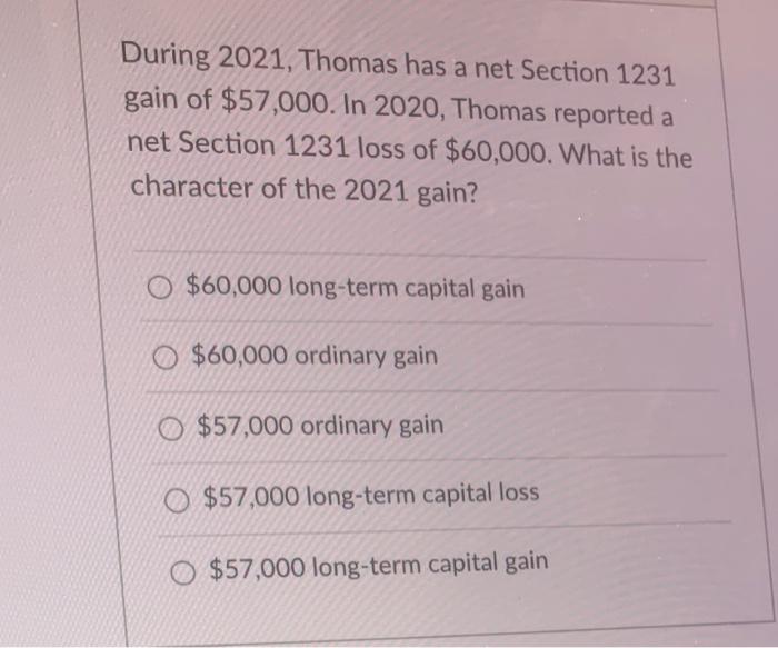 Solved During 2021, Thomas has a net Section 1231 gain of | Chegg.com