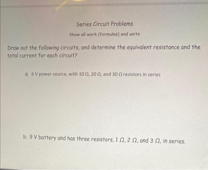 Solved Series Circuit Problems Show all work (formulas) and | Chegg.com