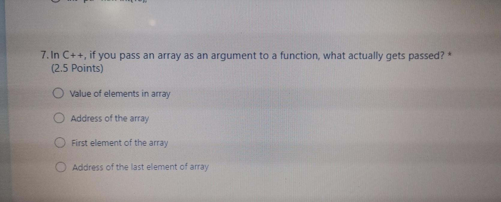 Solved 7. In C++, if you pass an array as an argument to a | Chegg.com