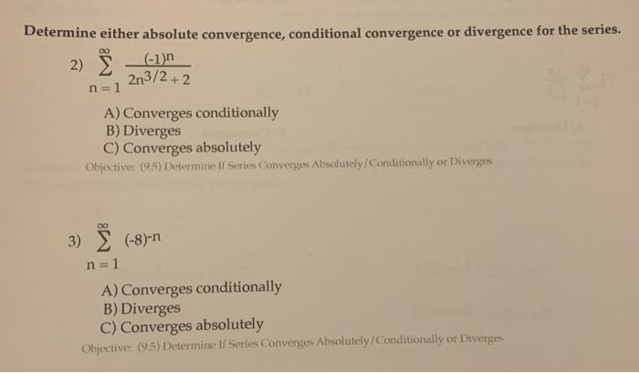 Solved DO Determine either absolute convergence, conditional | Chegg.com
