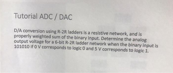 Solved Tutorial ADC / DAC D/A conversion using R-2R ladders | Chegg.com