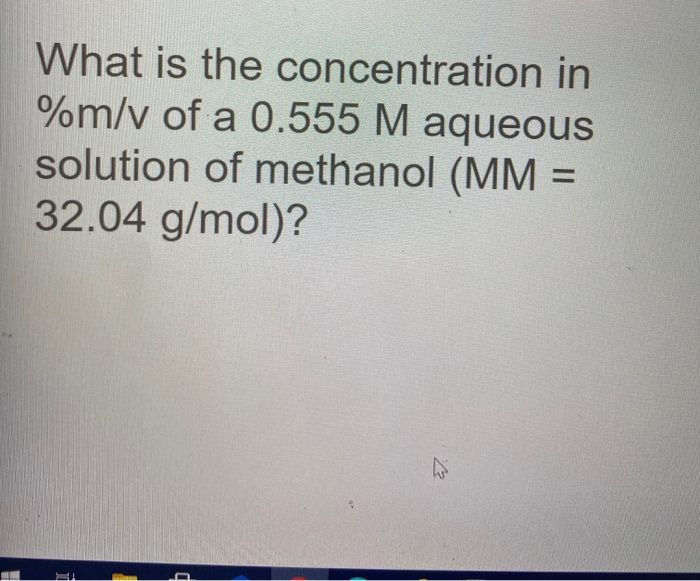 Solved What is the concentration in %m/v of a 0.555 M | Chegg.com