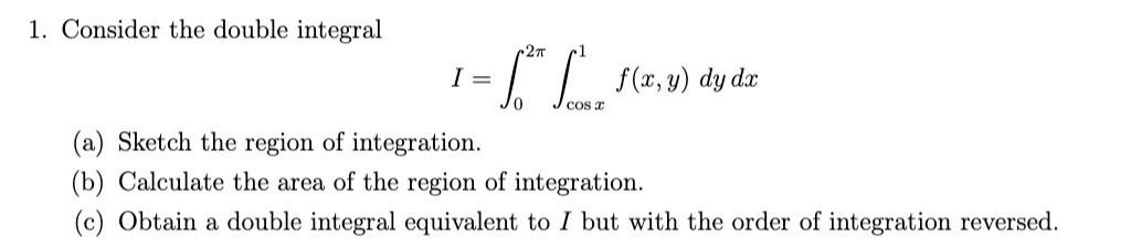 Solved 1. Consider the double integral | Chegg.com
