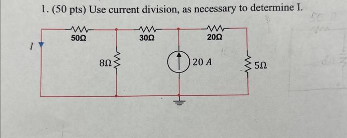 Solved 1. (50 pts) Use current division, as necessary to | Chegg.com