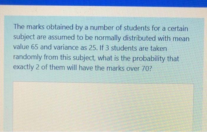 Solved The marks obtained by a number of students for a | Chegg.com