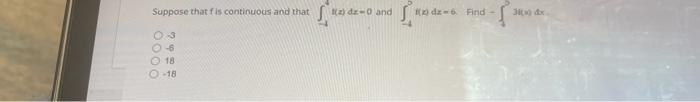 Solved Suppose that f is continuous and that ∫−44f(z)dx=0 | Chegg.com