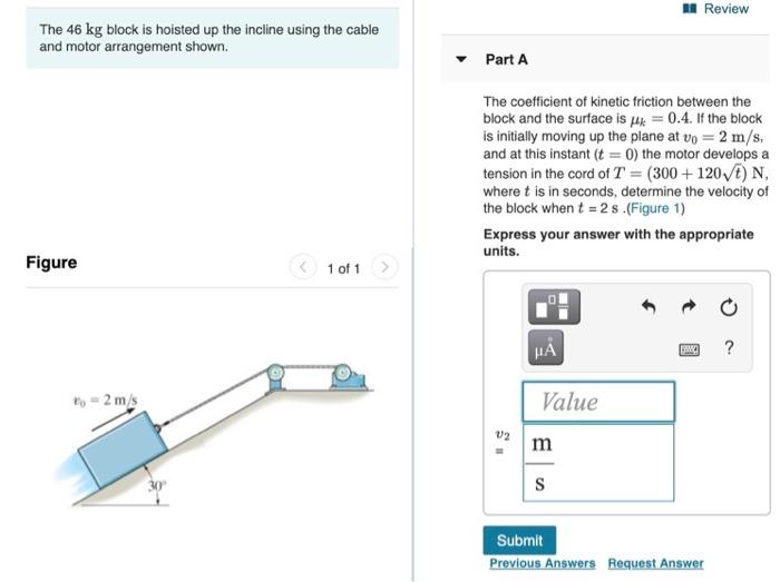 Solved Review The 46 kg block is hoisted up the incline | Chegg.com