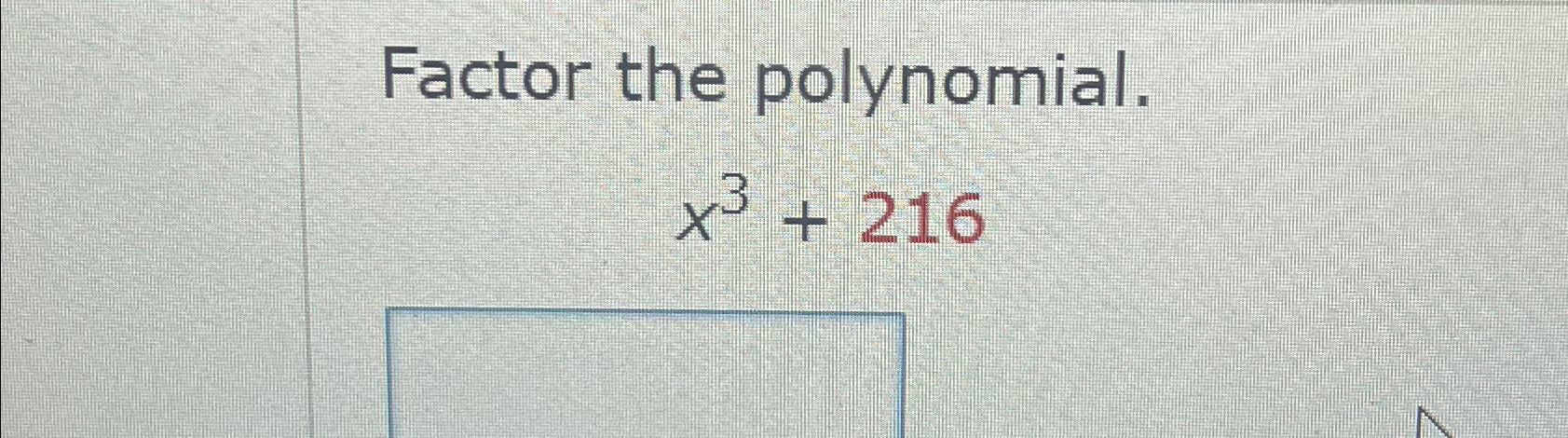 Solved Factor the polynomial.x3+216 | Chegg.com