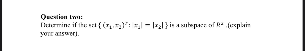 Solved Question two:Determine if the set | Chegg.com