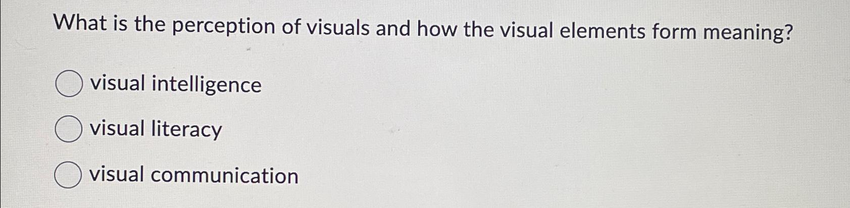 Solved What is the perception of visuals and how the visual | Chegg.com