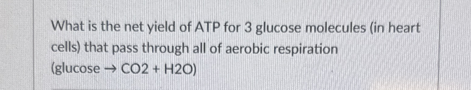 Solved What is the net yield of ATP for 3 ﻿glucose molecules | Chegg.com