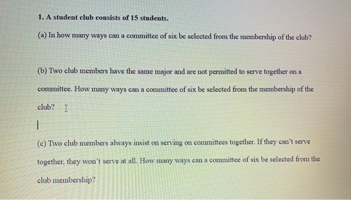 Solved 1. A student club consists of 15 students. (a) In how | Chegg.com