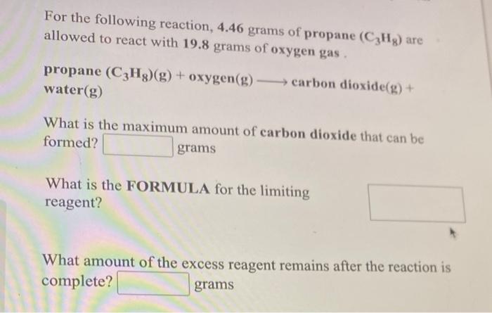 Solved For the following reaction, 4.46 grams of propane | Chegg.com