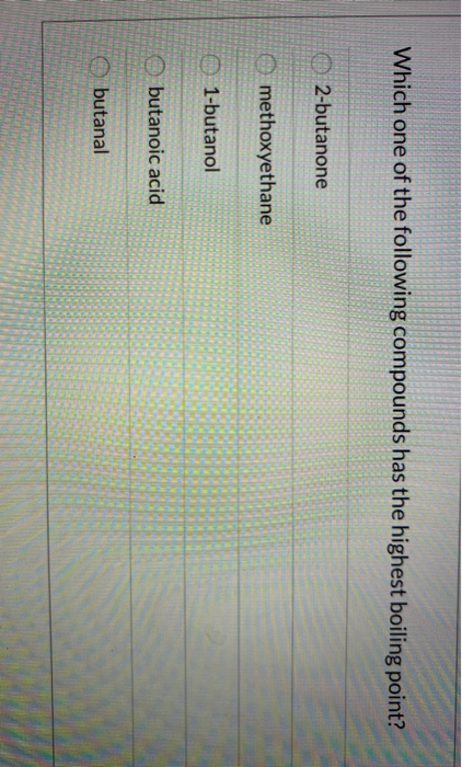 Solved Which one of the following compounds has the highest | Chegg.com