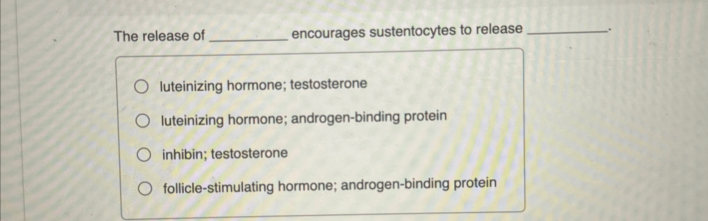 Solved The release of ﻿encourages sustentocytes to release | Chegg.com