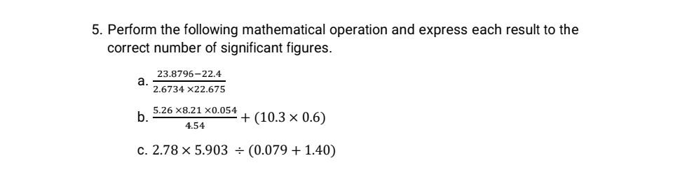 Solved 5. Perform the following mathematical operation and | Chegg.com
