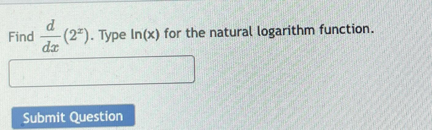 Solved Find ddx(2x). ﻿Type ln(x) ﻿for the natural logarithm | Chegg.com