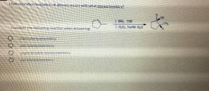 Solved Hydroboration/oxidation of alkenes occurs with what | Chegg.com
