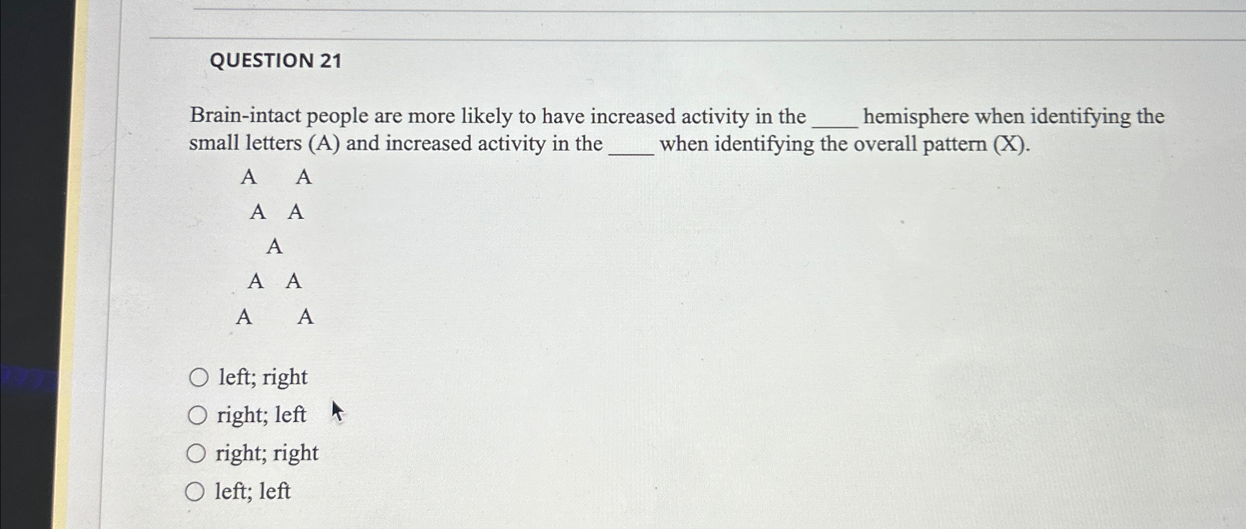 Solved QUESTION 21Brain-intact people are more likely to | Chegg.com