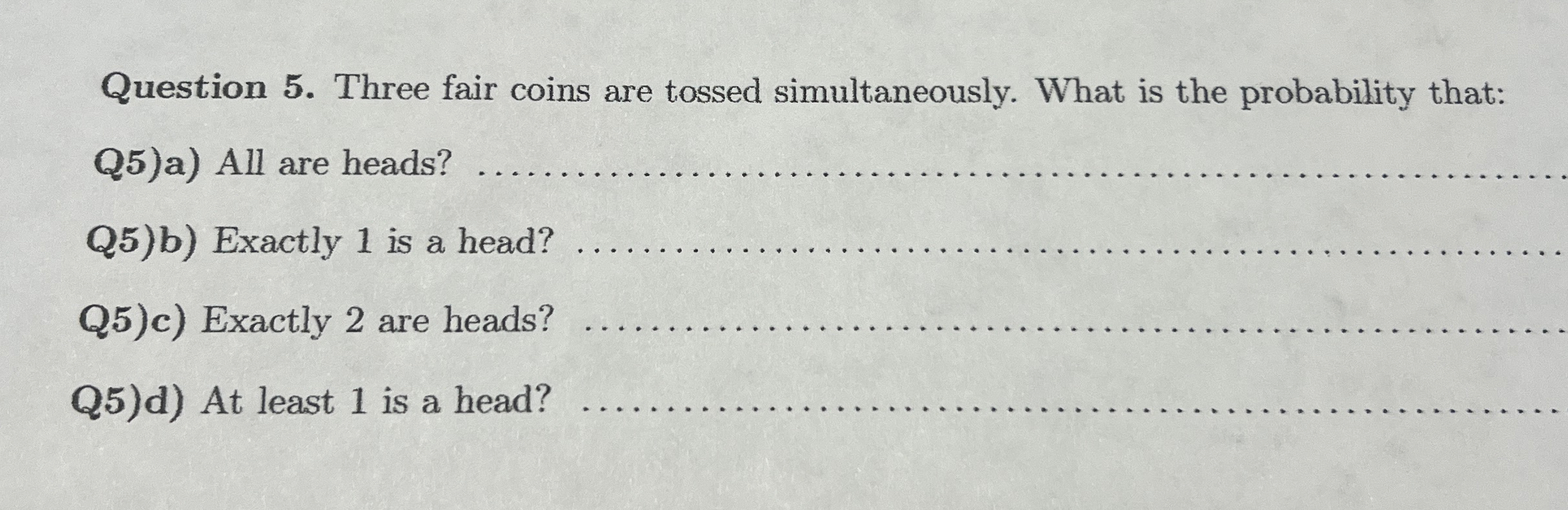 Solved Question 5. ﻿Three fair coins are tossed | Chegg.com