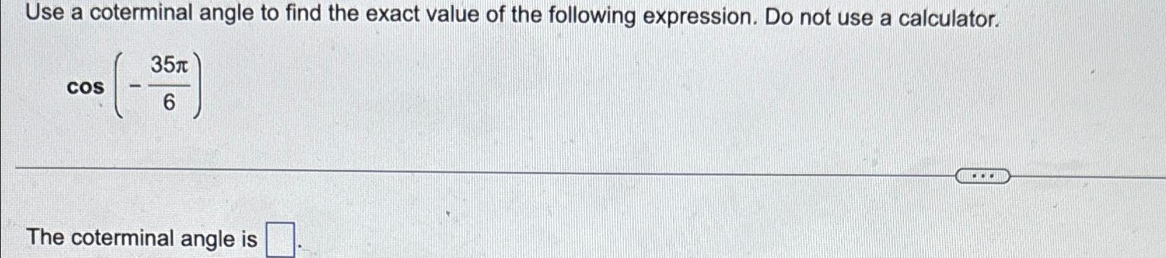 Solved Use a coterminal angle to find the exact value of the | Chegg.com