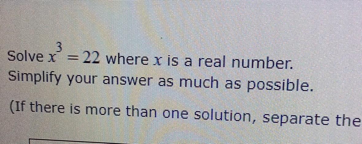 Solved Solve x3=22 where x is a real number. Simplify your | Chegg.com