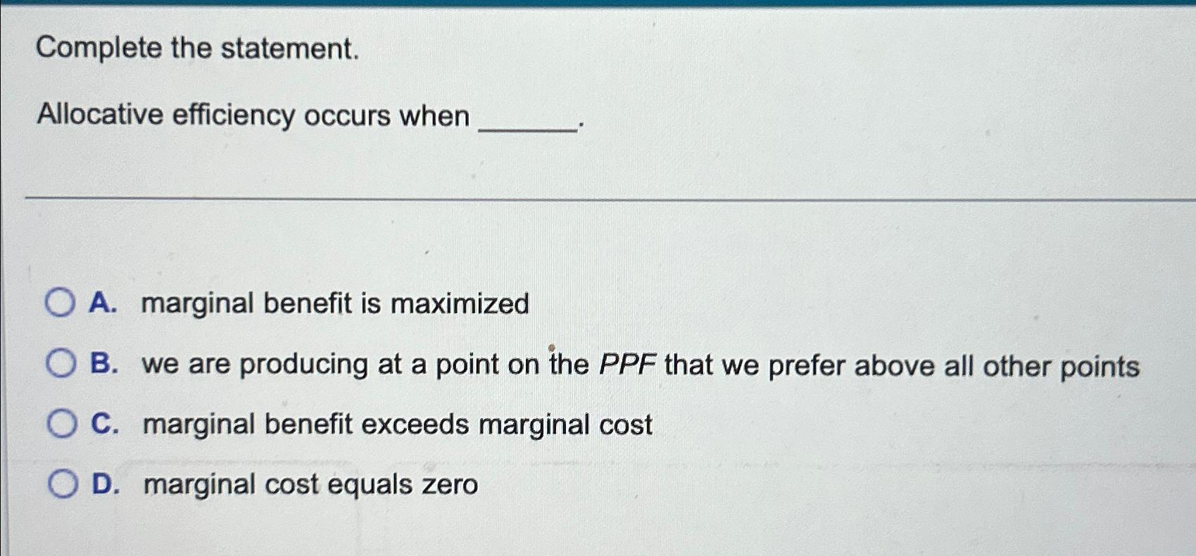 Solved Complete the statement.Allocative efficiency occurs | Chegg.com