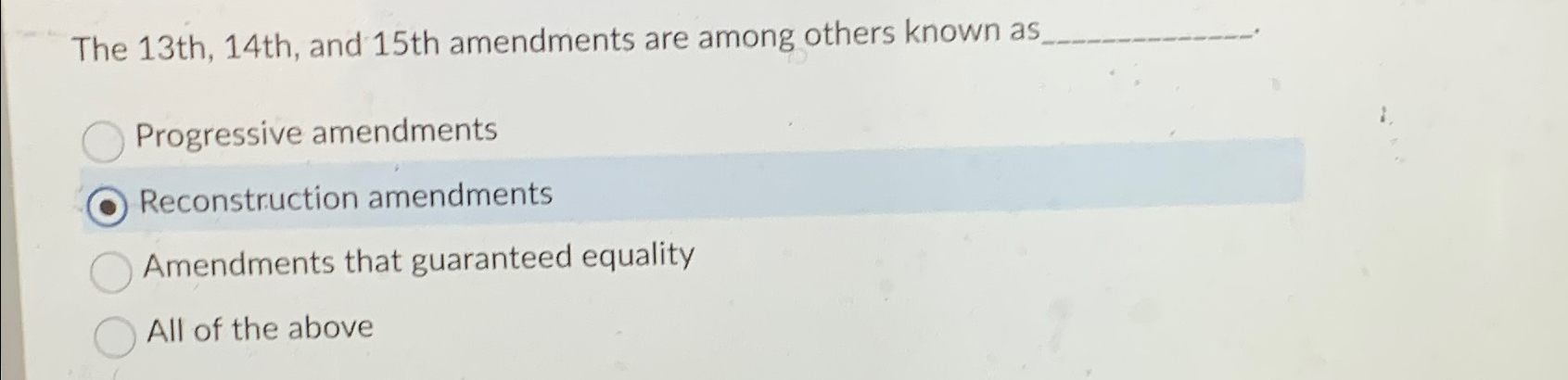 Solved The 13th, 14th, ﻿and 15th amendments are among others | Chegg.com