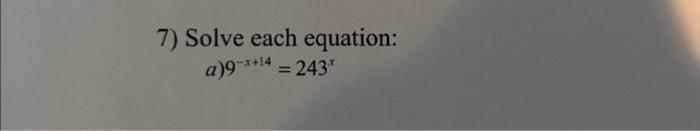 Solved 7) Solve each equation: a) 9−x+14=243x | Chegg.com