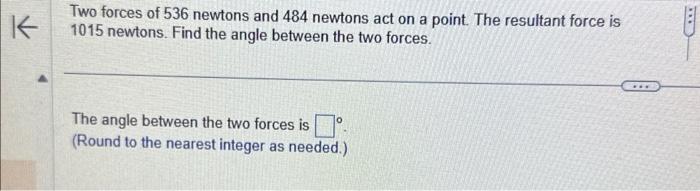 Solved Two forces of 536 newtons and 484 newtons act on a | Chegg.com