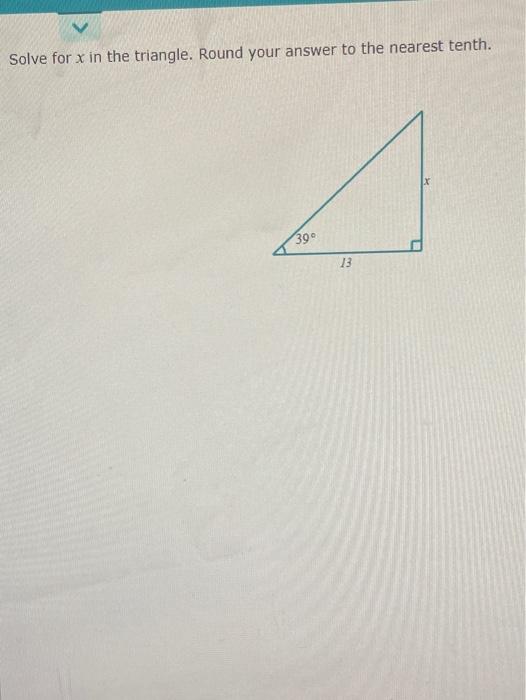 Solved Solve for x in the triangle. Round your answer to the | Chegg.com