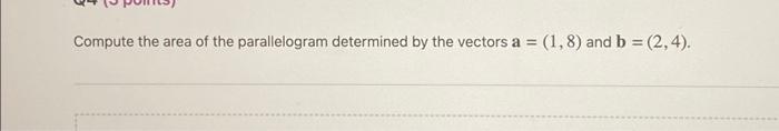 Solved Compute the area of the parallelogram determined by | Chegg.com