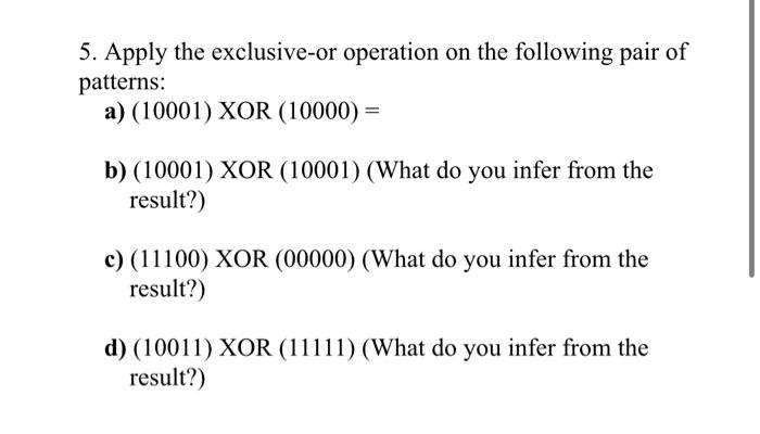 Solved 5. Apply the exclusive-or operation on the following | Chegg.com