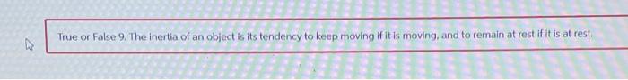 Solved True or False 9. The inertia of an object is its | Chegg.com