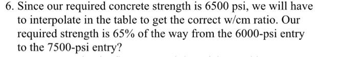Solved 6. Since our required concrete strength is 6500 psi, | Chegg.com