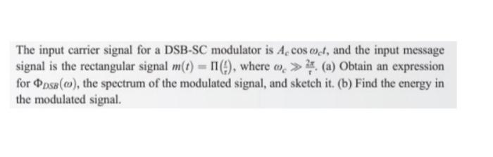 Solved The input carrier signal for a DSB-SC modulator is | Chegg.com