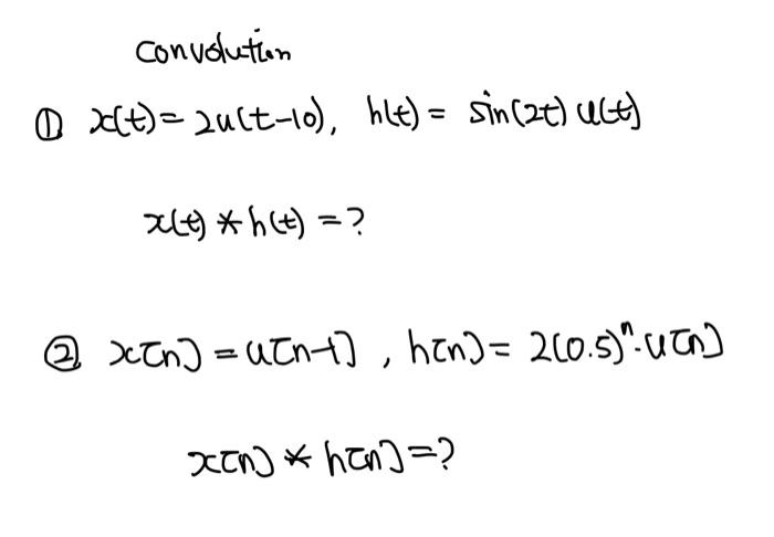 Solved convolution (1) x(t)=2u(t−10),h(t)=sin(2t)u(t) | Chegg.com