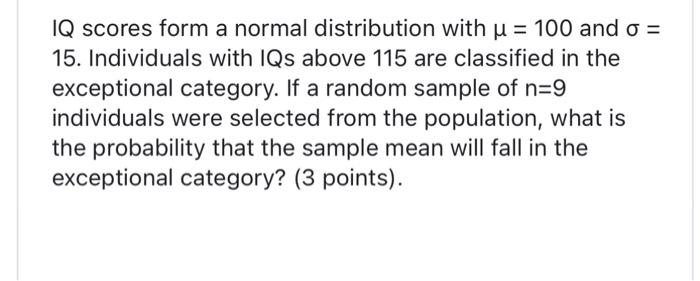 Solved Iq Scores Form A Normal Distribution With μ 100 And