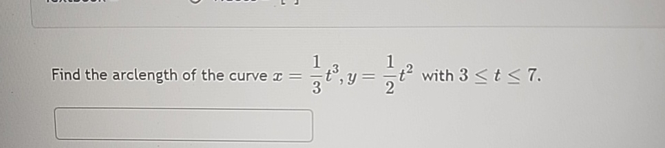 Solved Find the arclength of the curve x=13t3,y=12t2 ﻿with | Chegg.com