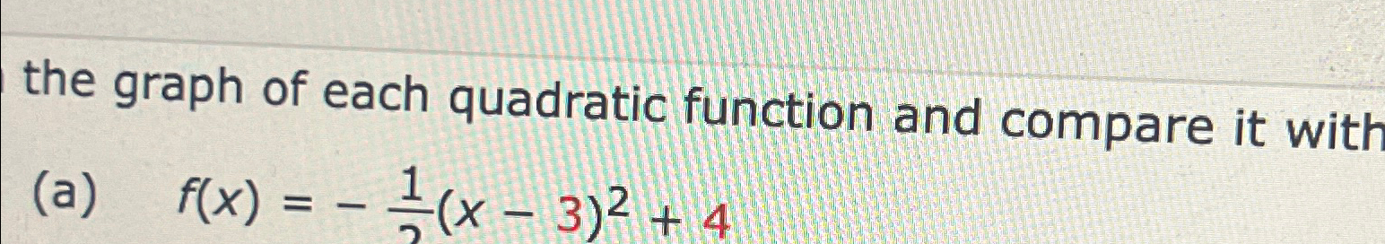 Solved the graph of each quadratic function and compare it | Chegg.com