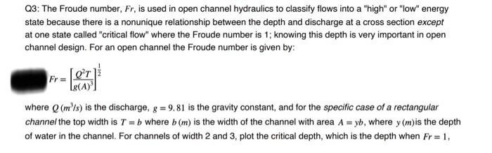 Solved Q3: The Froude number, Fr, is used in open channel | Chegg.com