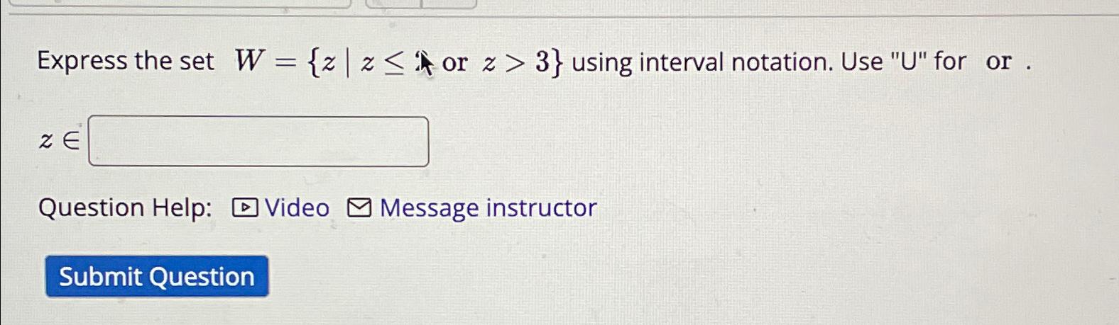 Solved Express the set or z>3 ﻿using interval notation. Use | Chegg.com