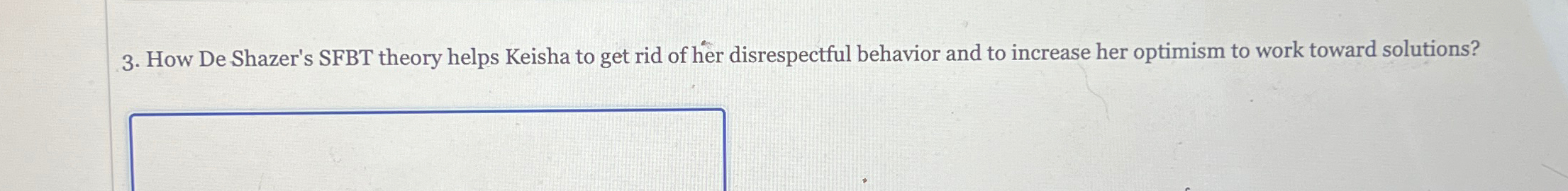 Solved How De Shazer's SFBT theory helps Keisha to get rid | Chegg.com