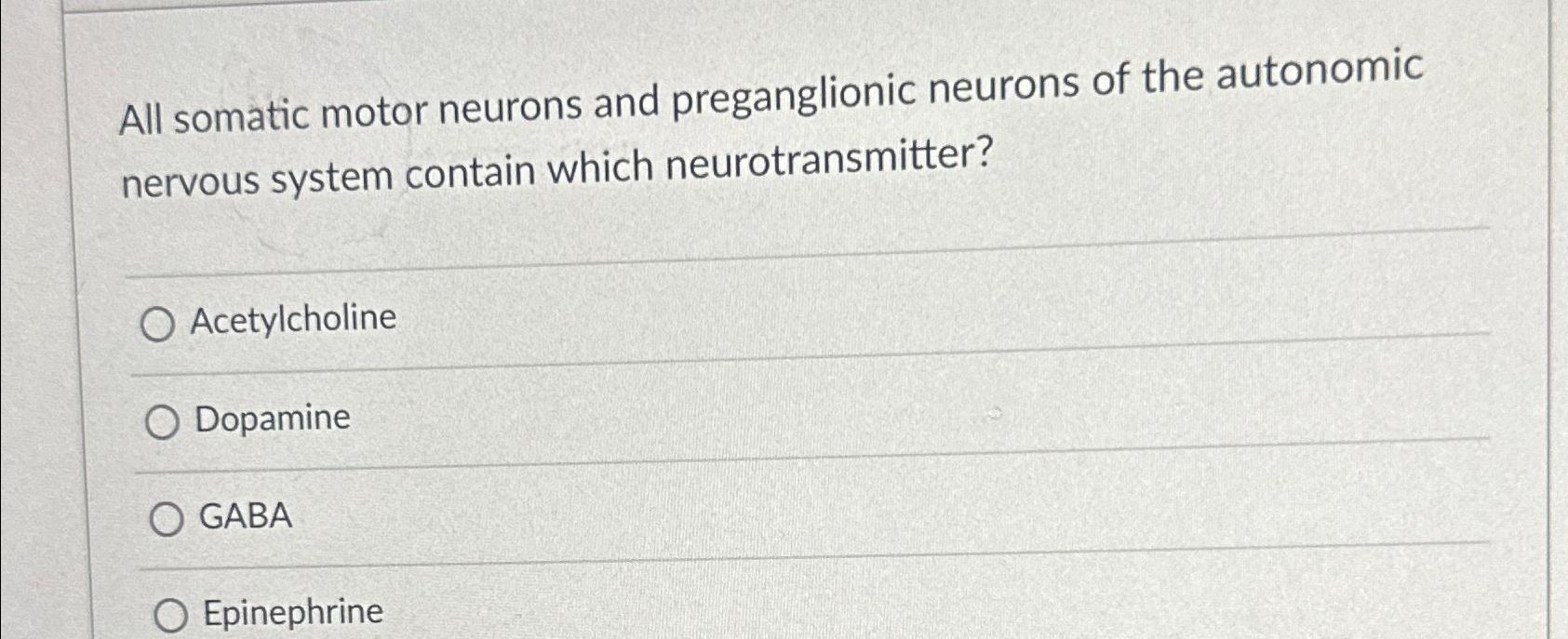 Solved All somatic motor neurons and preganglionic neurons | Chegg.com