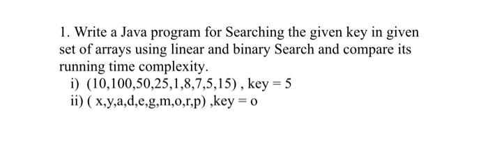 Solved 1. Write a Java program for Searching the given key | Chegg.com