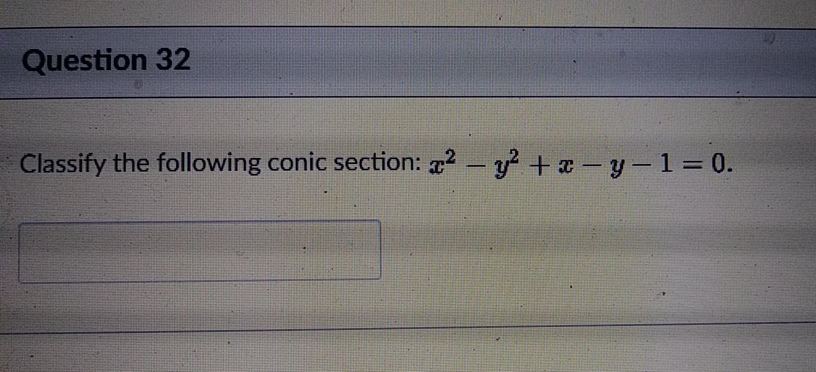 Solved Question 32 Classify the following conic section: x2 | Chegg.com