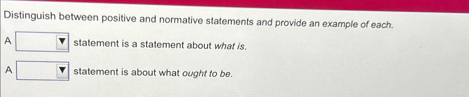 Solved Distinguish between positive and normative statements | Chegg.com