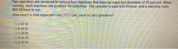 Solved Two operators are assigned to service four machines | Chegg.com